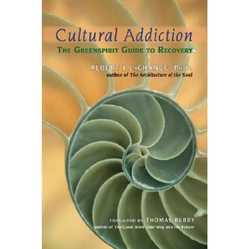 Cultural Addiction: The Greenspirit Guide to Recovery Paperback, North ...