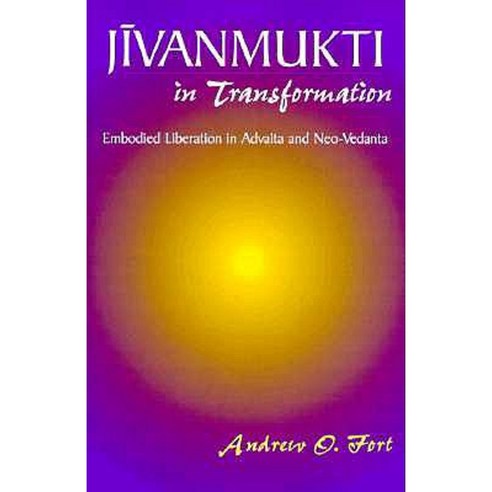 Jivanmukti in Transformation: Embodied Liberation in Advaita and Neo ...