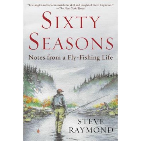 Sixty Seasons: Notes from a Fly-Fishing Life Hardcover, Skyhorse ...
