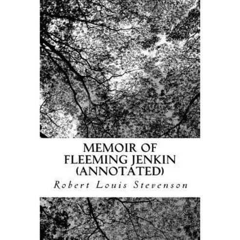 Memoir of Fleeming Jenkin (Annotated) Paperback, Createspace ...