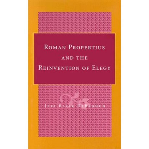Roman Propertius and the Reinvention of Elegy Hardcover, University of ...