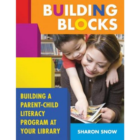 Building Blocks: Building a Parent-Child Literacy Program at Your Library Paperback, Libraries ...