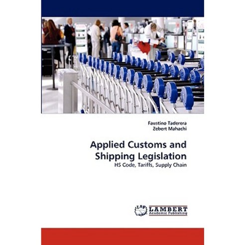 Applied Customs and Shipping Legislation Paperback, LAP Lambert Academic Publis