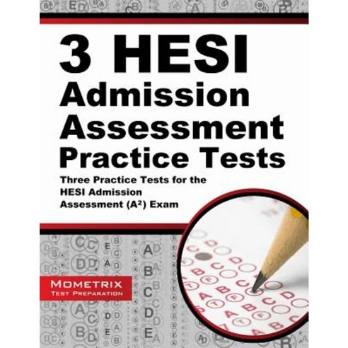 3 HESI Admission Assessment Practice Tests: Three Practice Tests for ...