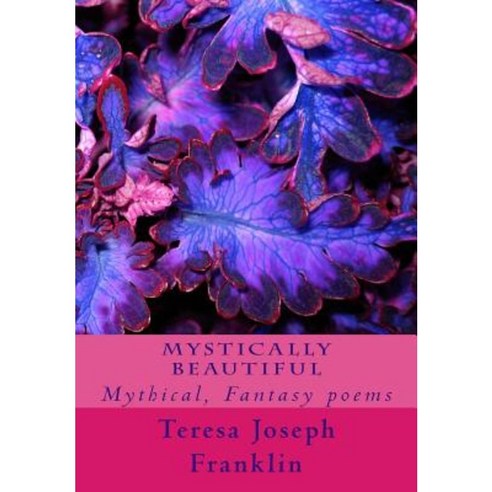 Mystically Beautiful: Mythical Fantasy Poems Paperback, Createspace ...