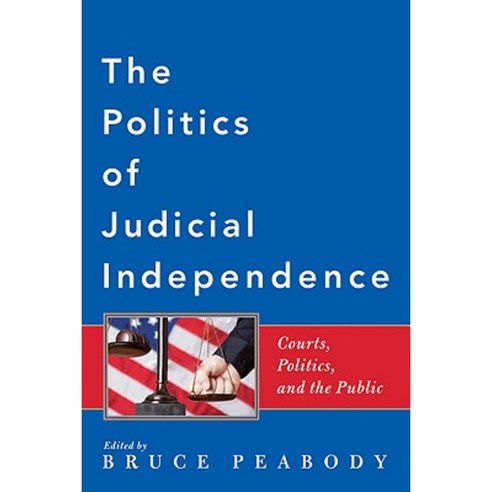 The Politics of Judicial Independence: Courts Politics and the Public ...