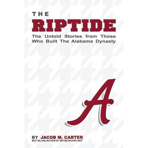 The Riptide: The Untold Stories from Those Who Built the Alabama ...
