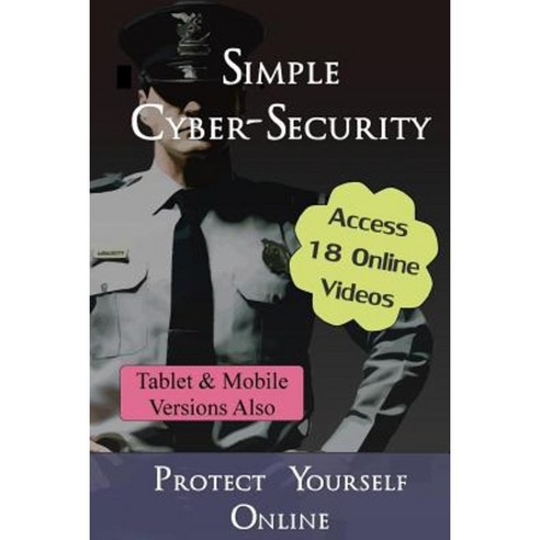 Simple Cyber-Security: Protect Yourself Online Paperback, Createspace ...