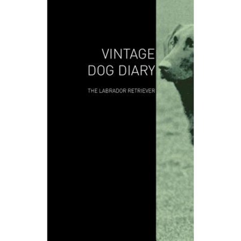 The Vintage Dog Diary - The Labrador Retriever Hardcover, Vintage Dog ...