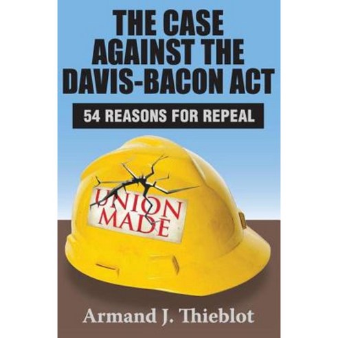 The Case Against the Davis-Bacon ACT Paperback, Taylor & Francis - 가격 ...
