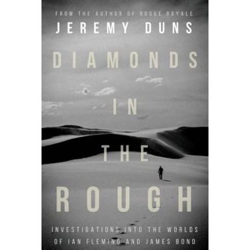 Diamonds in the Rough: Investigations Into the Worlds of Ian Fleming ...