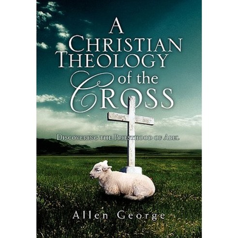 A Christian Theology of the Cross Hardcover, Xlibris Corporation - 가격 ...