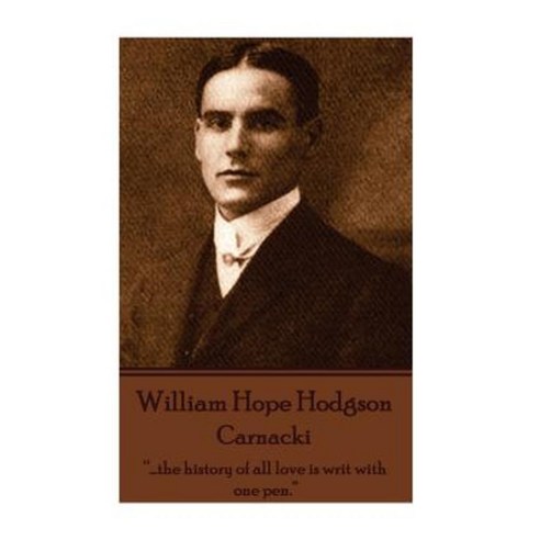 William Hope Hodgson - Carnacki: ..".the History of All Love Is Writ with One Pen." Paperback ...