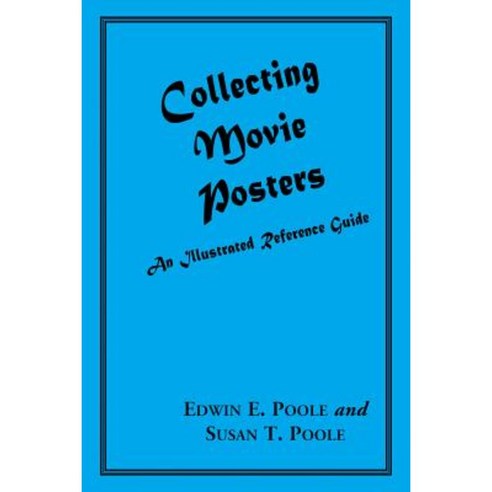 Collecting Movie Posters: An Illustrated Reference Guide to Movie Art--Posters