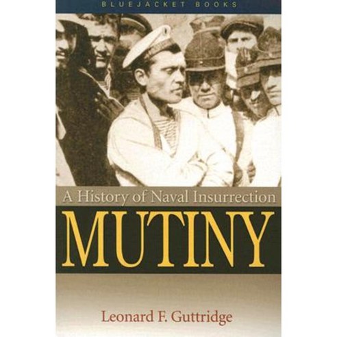 Mutiny: A History of Naval Insurrection Paperback, US Naval Institute ...