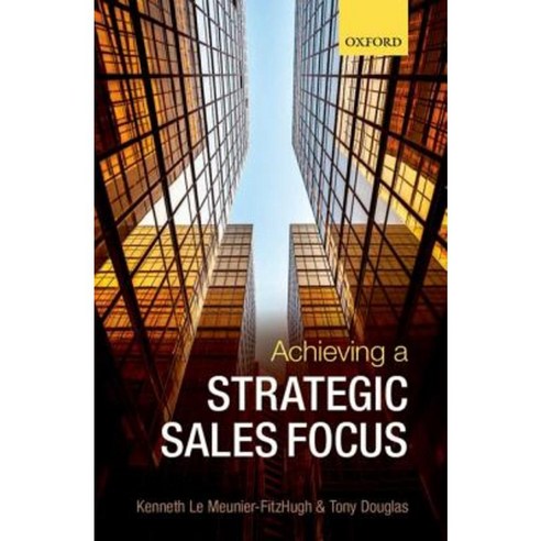 Achieving a Strategic Sales Focus:Contemporary Issues and Future ...