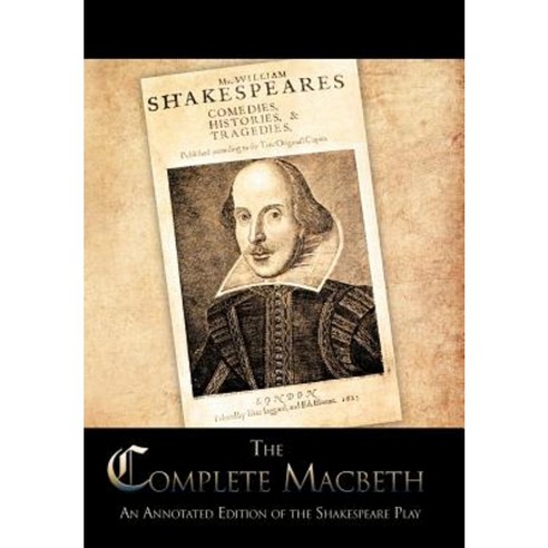 The Complete Macbeth: An Annotated Edition of the Shakespeare Play ...