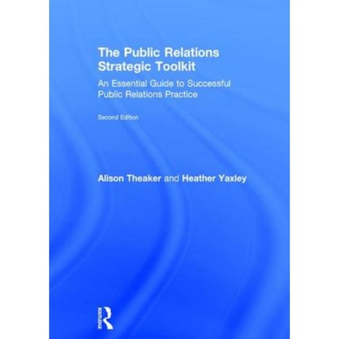 The Public Relations Strategic Toolkit: An Essential Guide to Successful Public