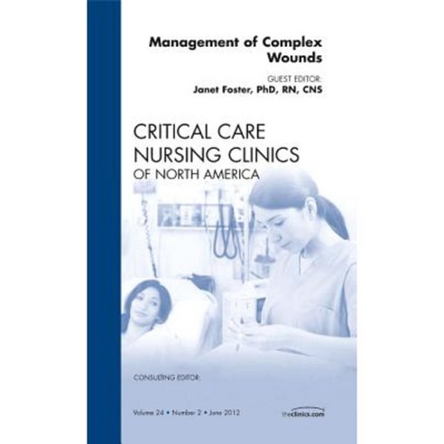 Management of Complex Wounds an Issue of Critical Care Nursing Clinics Hardcove