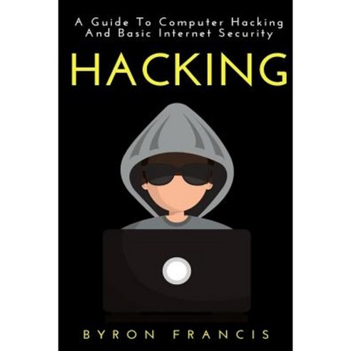 Hacking: A Guide to Computer Hacking and Basic Internet Security Paperback, Cre