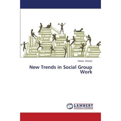 New Trends in Social Group Work Paperback, LAP Lambert Academic Publishing - 가격