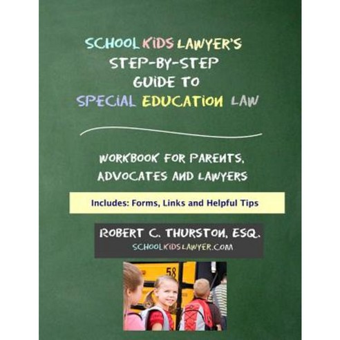 Schoolkidslawyer''s Step-By-Step Guide to Special Education Law ...