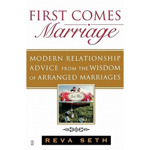 First Comes Marriage: Modern Relationship Advice from the Wisdom of ...