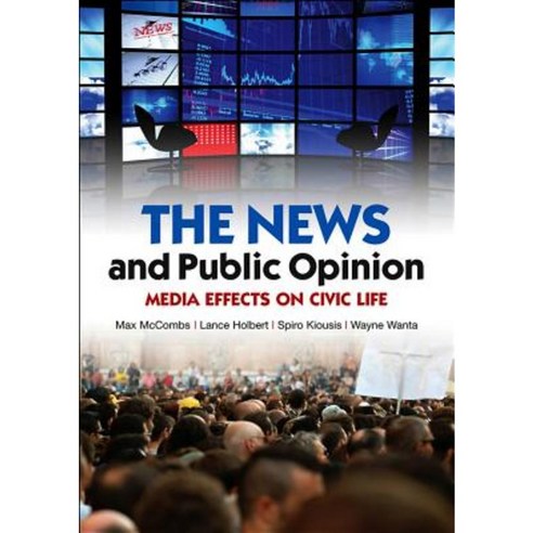 The News and Public Opinion: Media Effects on Civic Life Hardcover ...