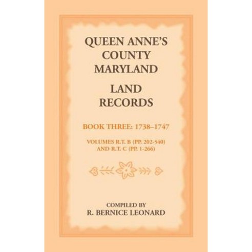 Queen Anne''s County Maryland Land Records. Book 3: 1738-1747 Paperback ...