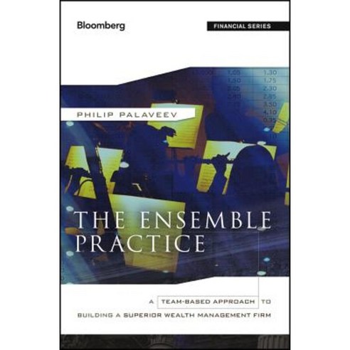 The Ensemble Practice: A Team-Based Approach to Building a Superior Wealth Mana