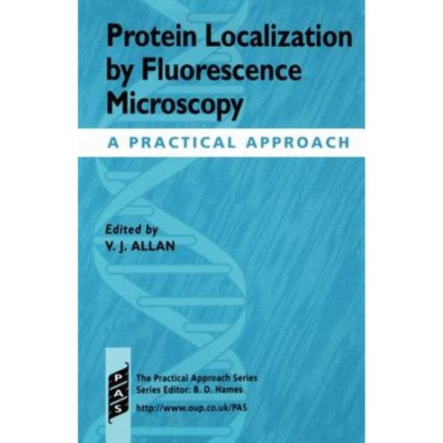 Protein Localization by Fluorescence Microscopy: A Practical Approach ...