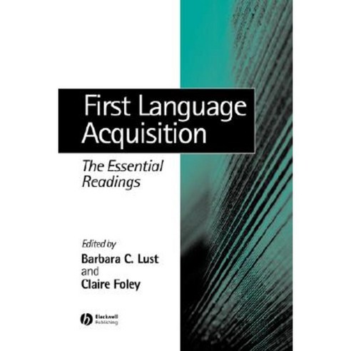 First Language Acquisition: The Essential Readings Paperback, Wiley-Blackwell