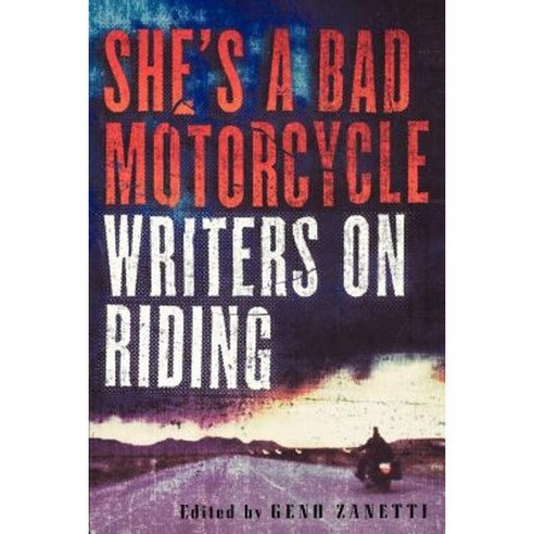 She''s a Bad Motorcycle: Writers on Riding Paperback, Thunder''s Mouth ...