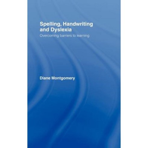Spelling Handwriting and Dyslexia: Overcoming Barriers to Learning ...