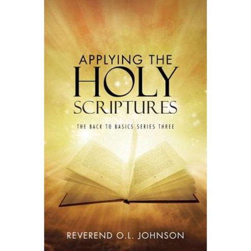 Applying the Holy Scriptures: The Back to Basics Series Three Paperback ...
