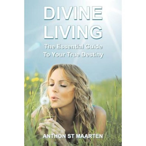 Divine Living: The Essential Guide to Your True Destiny Paperback ...