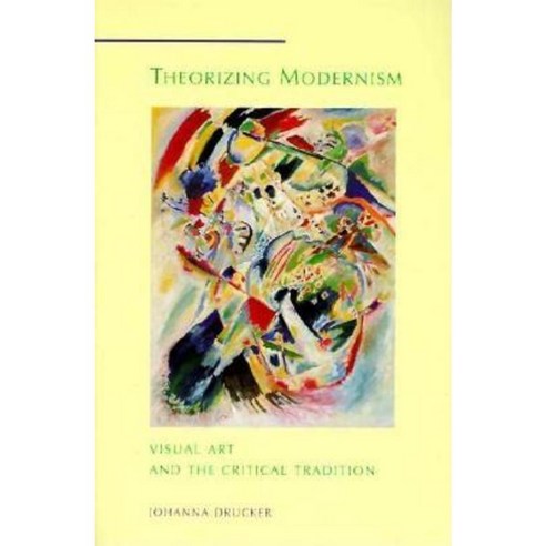 Theorizing Modernism: Visual Art and the Critical Tradition Paperback ...