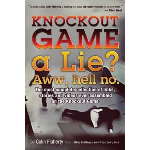 Knockout Game a Lie? Aww Hell No!: The Most Complete Collections of ...