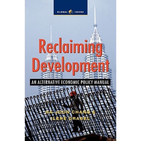 Reclaiming Development 1st Ed.: An Alternative Economic Policy Manual ...