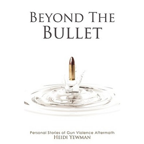Beyond the Bullet: Personal Stories of Gun Violence Aftermath Paperback, Dash C
