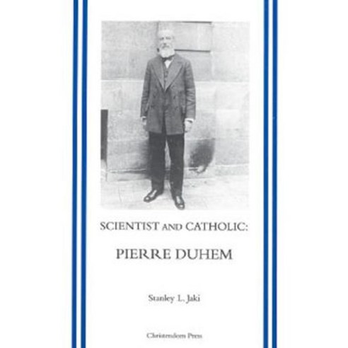 Scientist and Catholic: An Essay on Pierre Duhem Paperback, Christendom ...