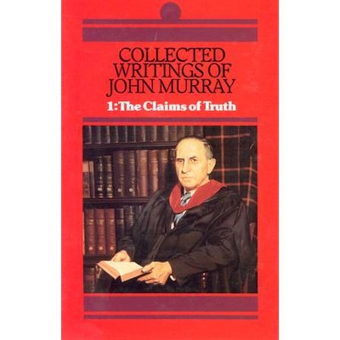 Collected Writings of John Murray Vol.1: Claims of Truth Hardcover ...