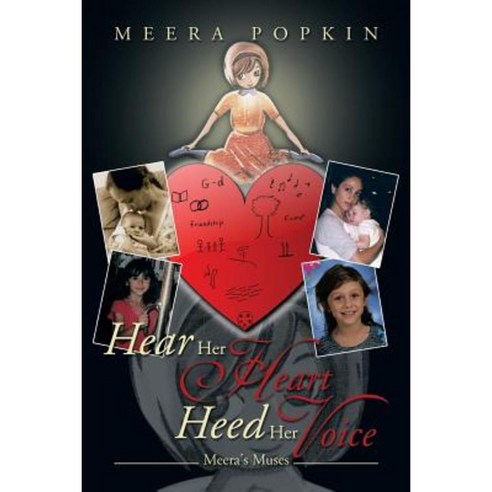 Hear Her Heart Heed Her Voice: Meera''s Muses Paperback, Xlibris Corporation