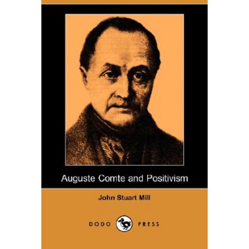 Auguste Comte and Positivism (Dodo Press) Paperback, Dodo Press - 가격 변동 ...