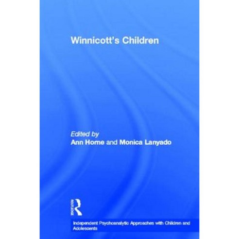 Winnicott''s Children: Independent Psychoanalytic Approaches with ...