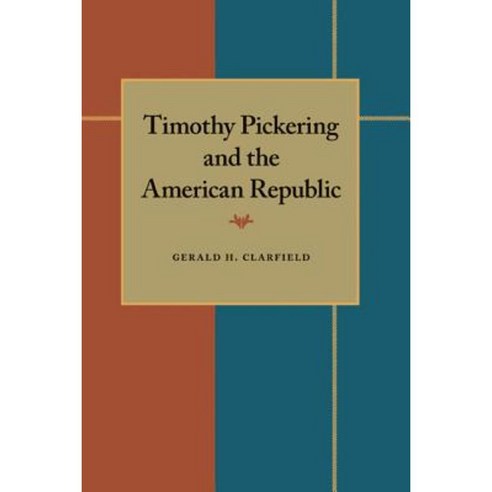 Timothy Pickering and the American Republic Paperback, University of ...
