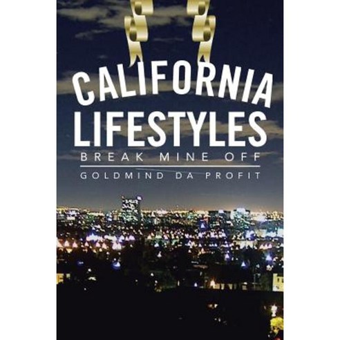California Lifestyles: Break Mine Off Paperback, Xlibris Corporation ...
