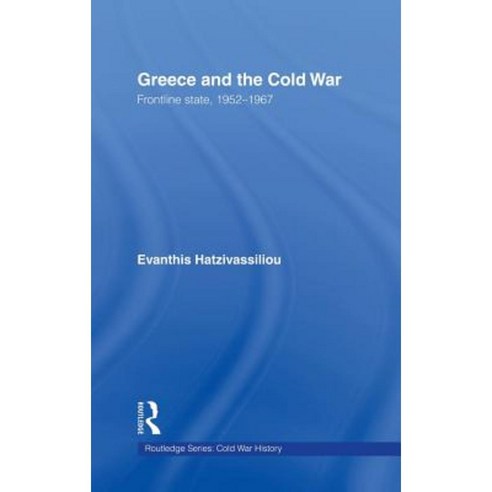 Greece and the Cold War: Front Line State 1952-1967 Hardcover ...