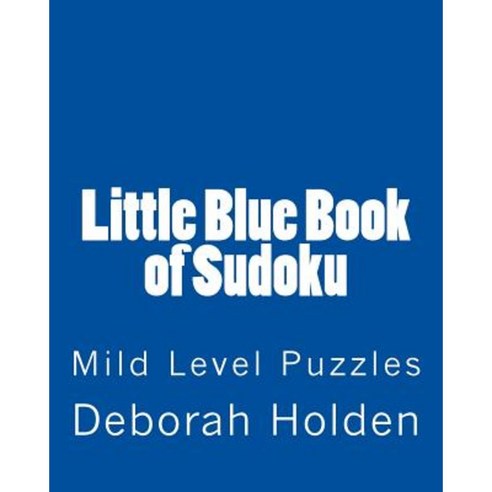 Little Blue Book of Sudoku: Mild Level Puzzles Paperback, Createspace ...