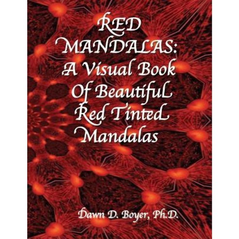 Red Mandalas: A Visual Book of Beautiful Red-Tinted Mandalas Paperback ...